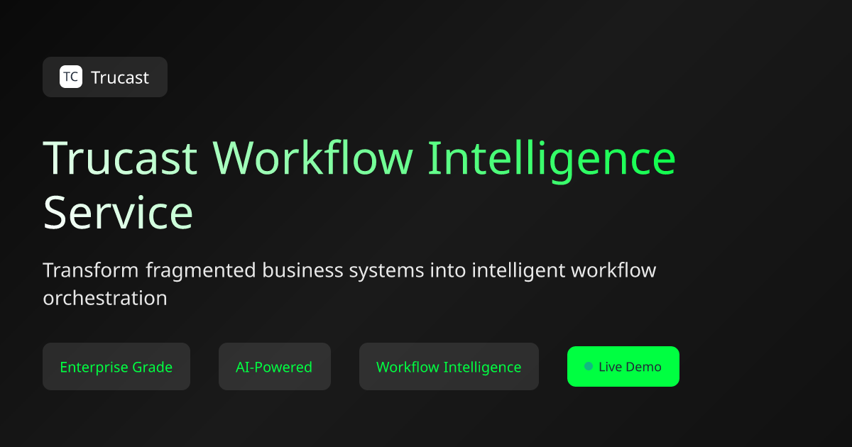 Trucast | Enterprise Workflow Intelligence Platform